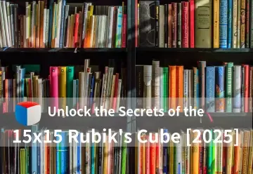 Unlock the Secrets of the 15x15 Rubik's Cube [2025]